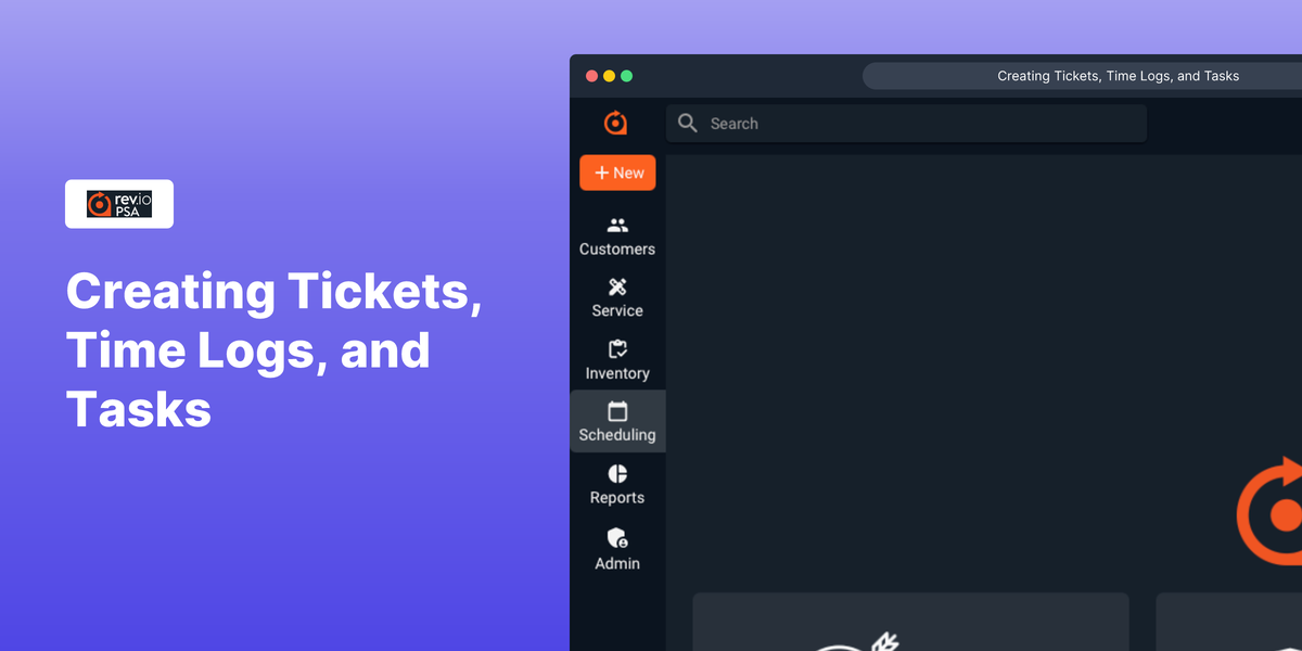 Creating Tickets, Time Logs, and Tasks